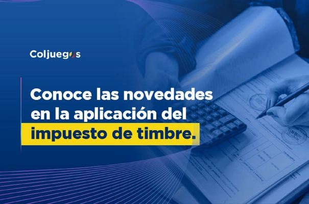Conoce las novedades en la aplicación del impuesto de timbre.